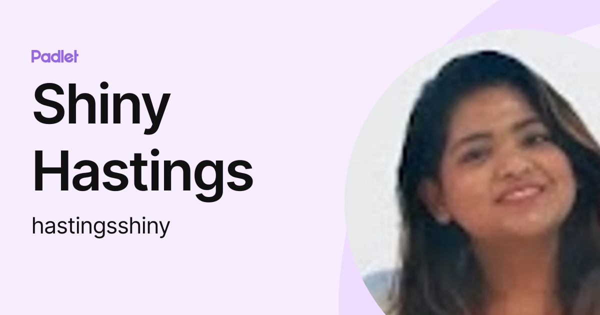 Shiny Hastings (hastingsshiny) profile | Padlet