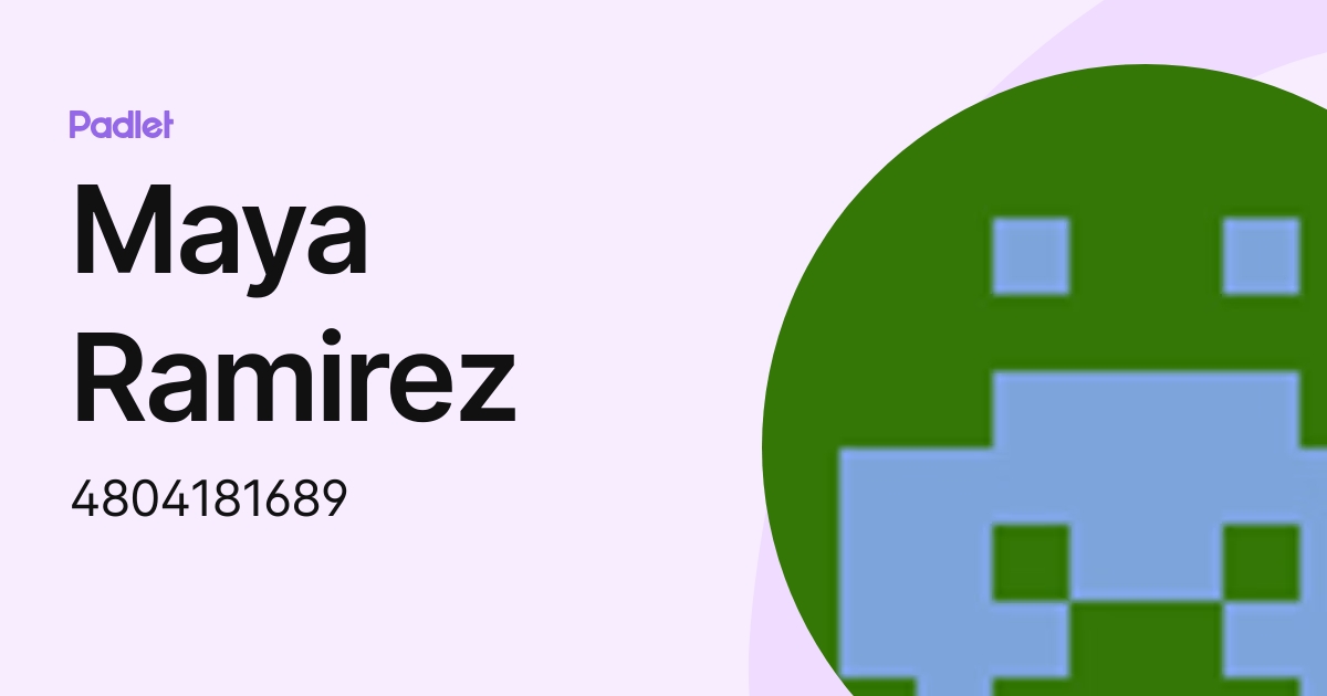 Maya Ramirez (4804181689) profile | Padlet