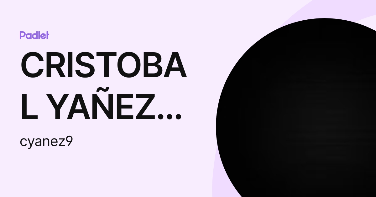 CRISTOBAL YAÑEZ AVILES (cyanez9) profile | Padlet