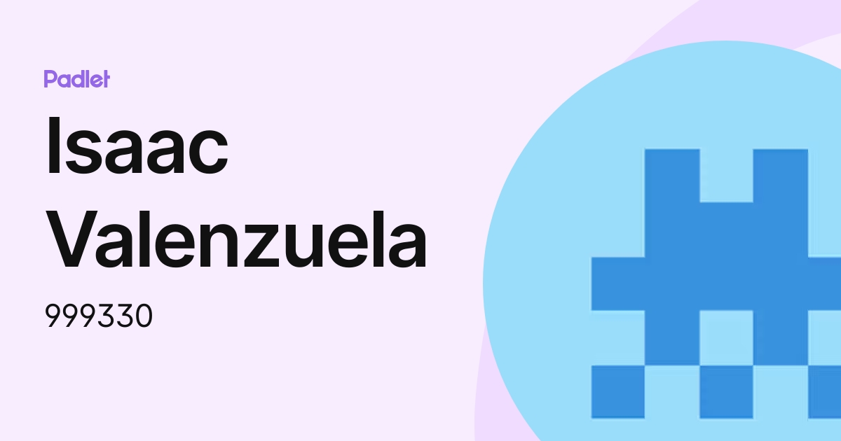 Isaac Valenzuela (999330) profile | Padlet