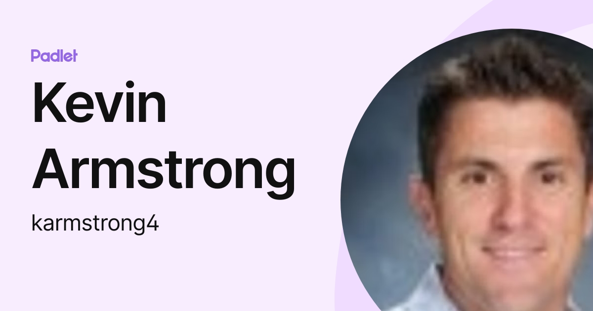 Kevin Armstrong (karmstrong4) profile | Padlet