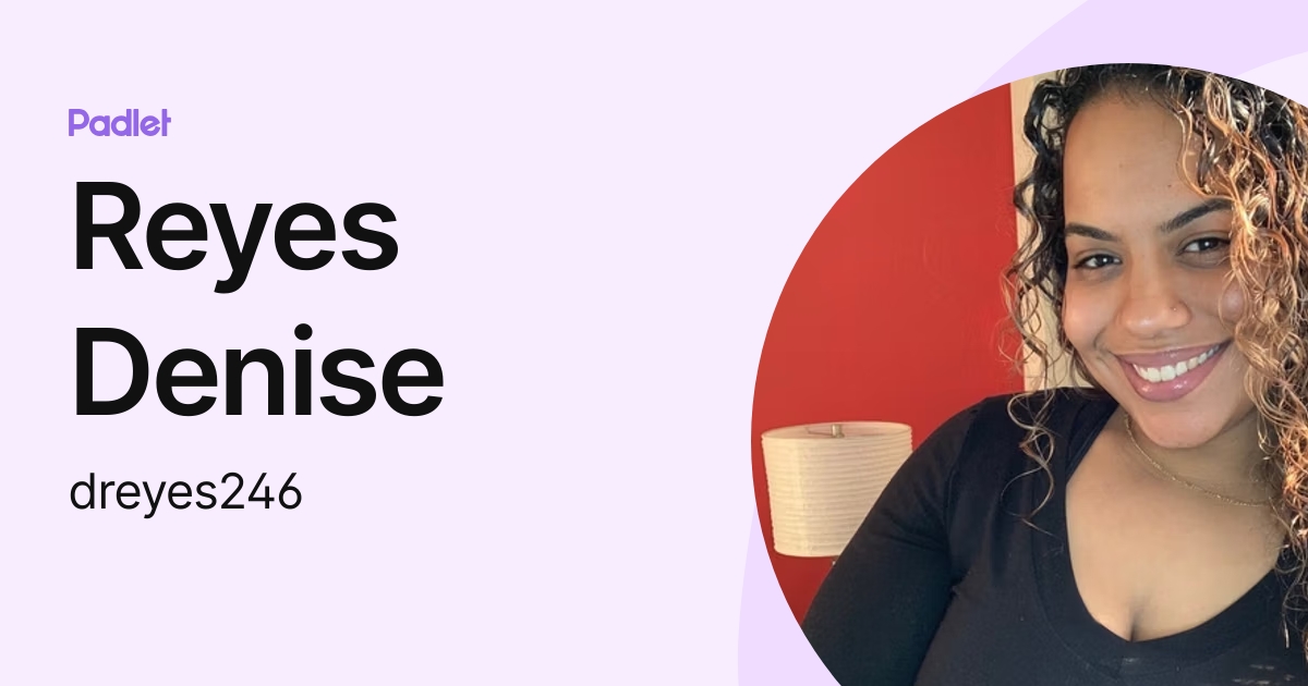 Reyes Denise (dreyes246) profile | Padlet