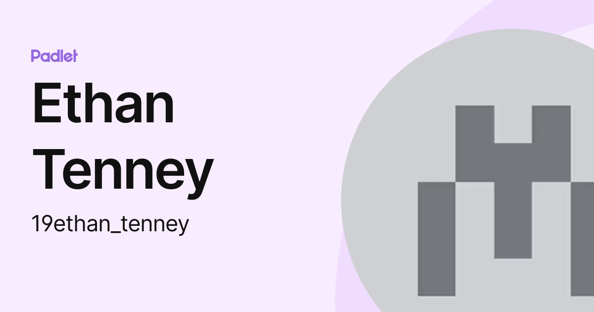Ethan Tenney (19ethan_tenney) profile | Padlet
