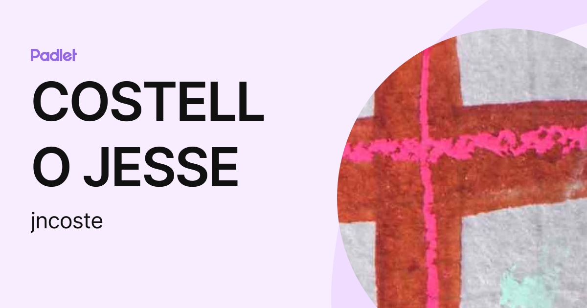 COSTELLO JESSE (jncoste) profile | Padlet