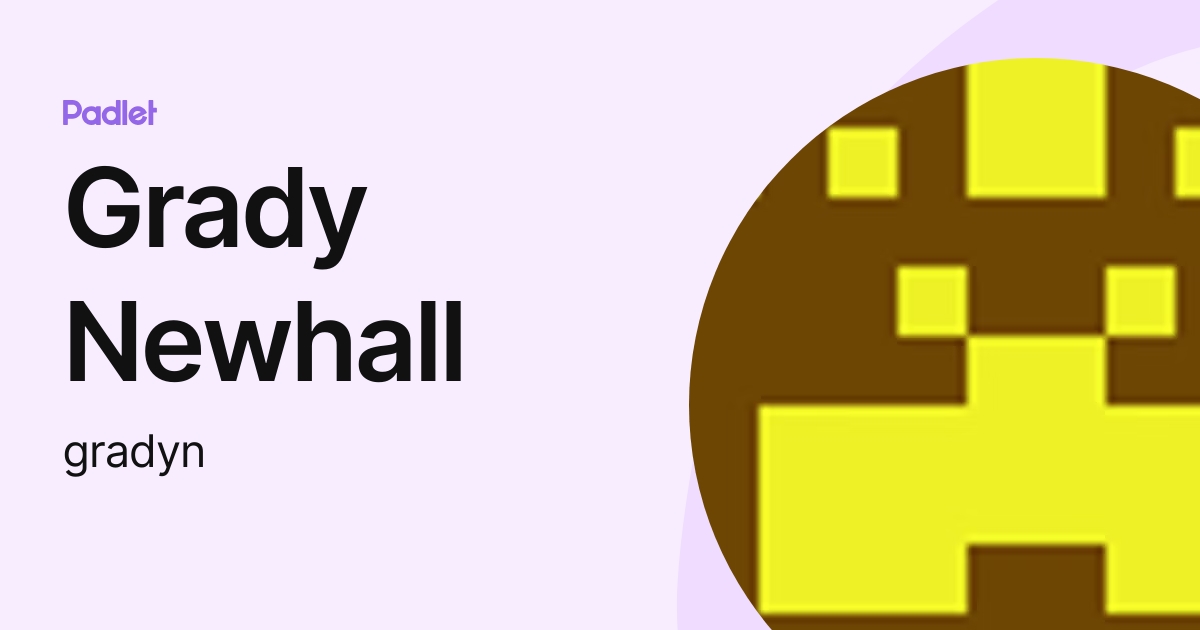 Grady Newhall (gradyn) profile | Padlet