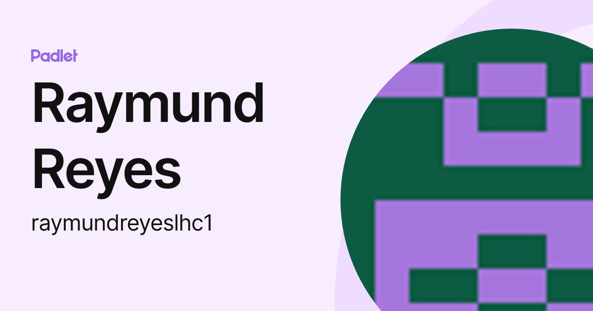 Raymund Reyes (raymundreyeslhc1) profile | Padlet