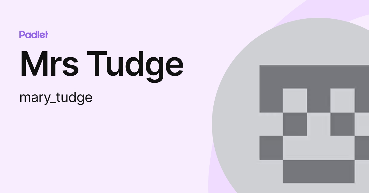 Mrs Tudge (mary_tudge) profile | Padlet