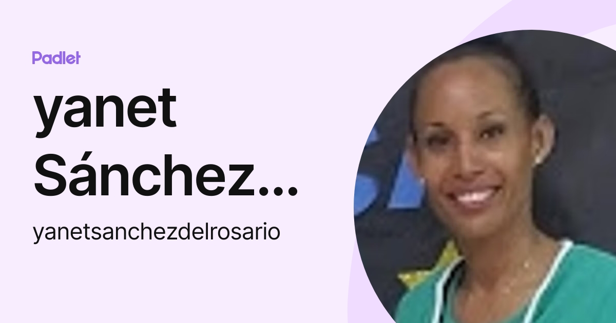 yanet Sánchez del Rosario (yanetsanchezdelrosario) profile | Padlet