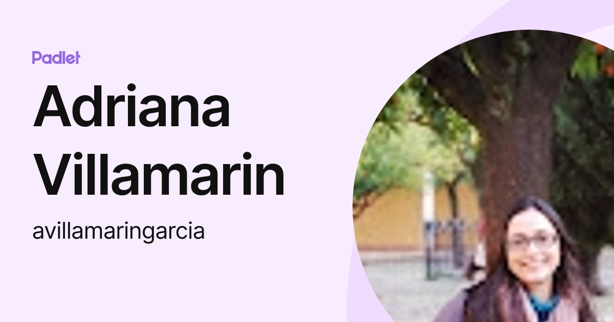 Adriana Villamarin (avillamaringarcia) profile | Padlet