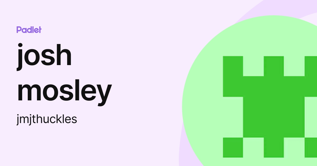 josh mosley (jmjthuckles) profile | Padlet