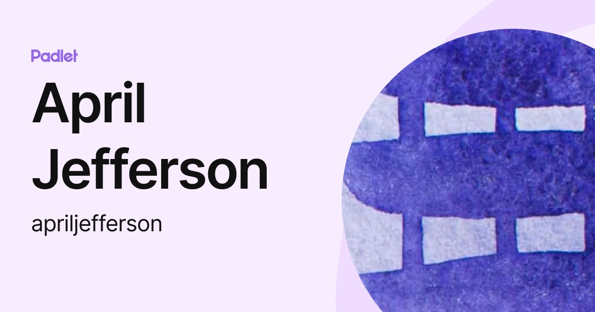 April Jefferson (apriljefferson) profile | Padlet