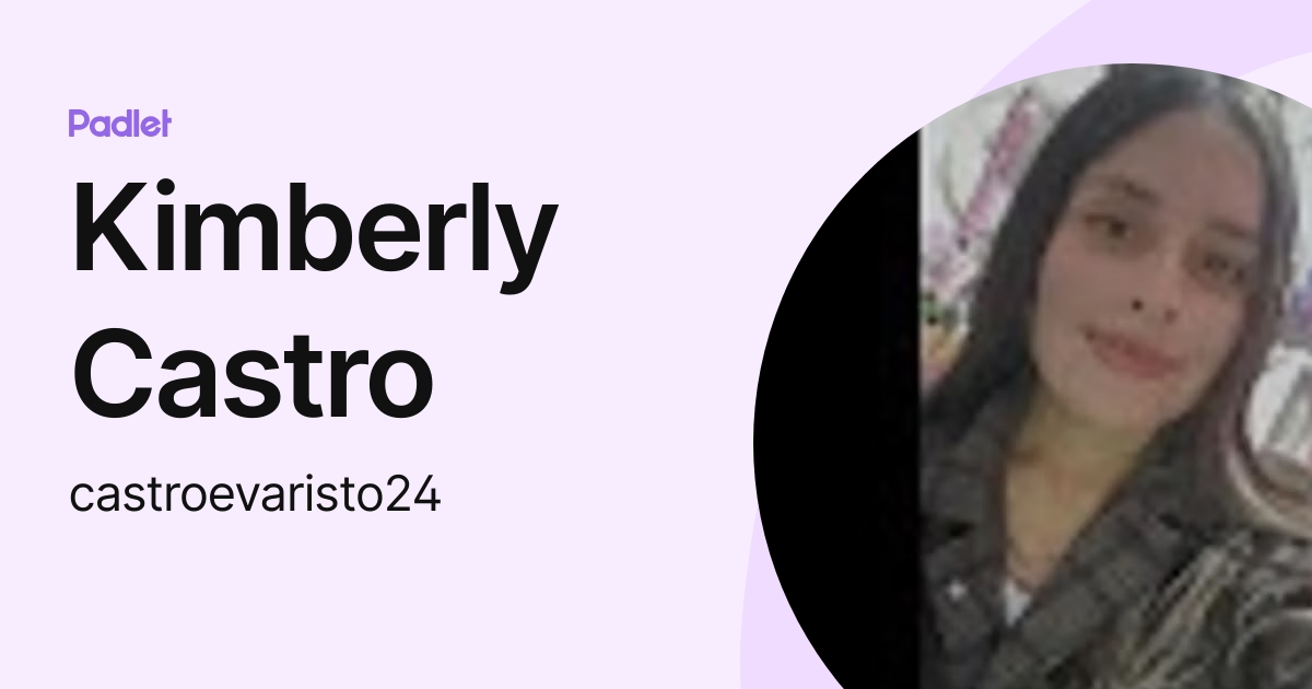 Kimberly Castro (castroevaristo24) profile | Padlet