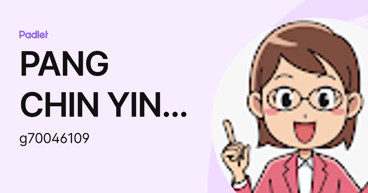 PANG CHIN YIN Moe (g70046109) profile | Padlet