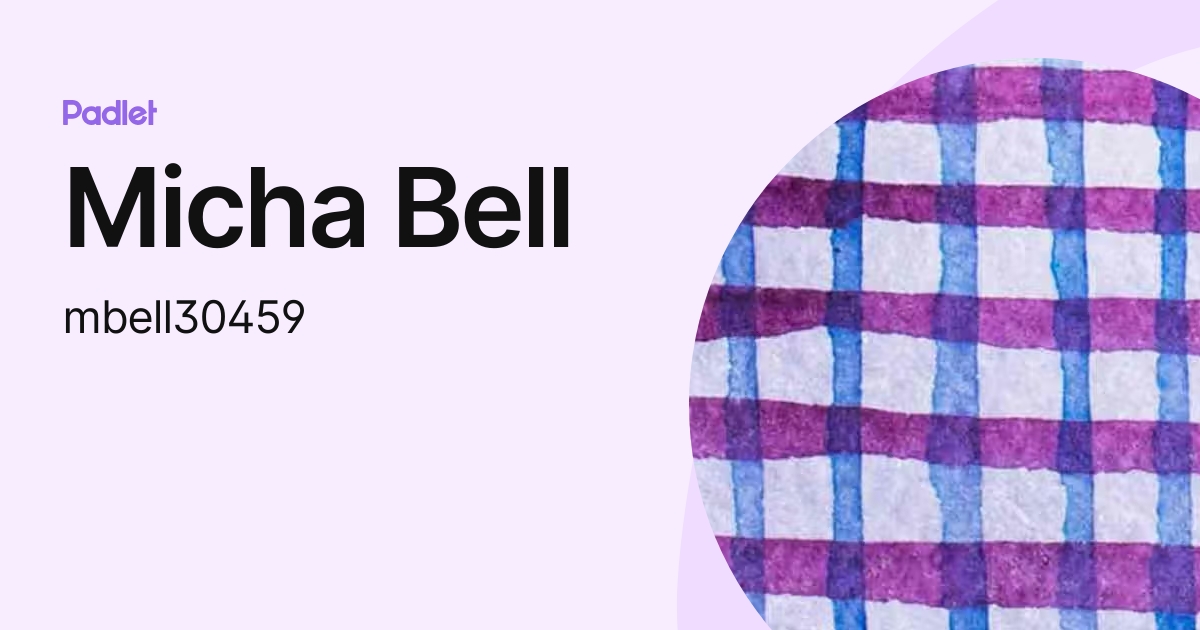 Micha Bell (mbell30459) profile | Padlet