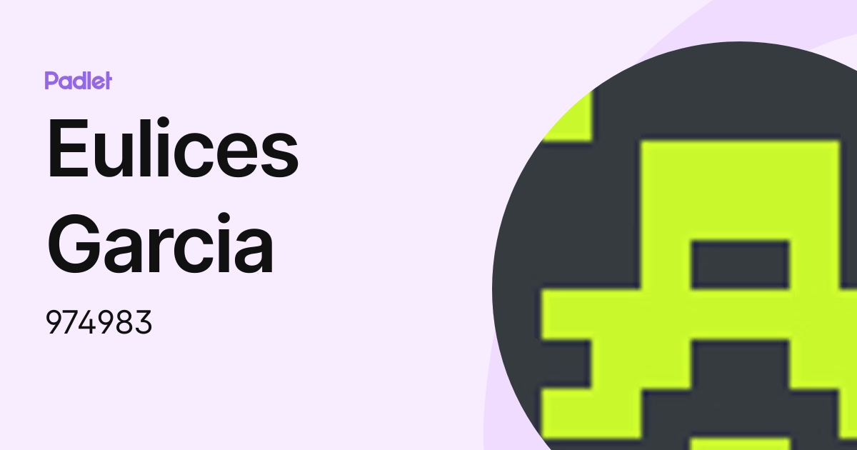 Eulices Garcia (974983) profile | Padlet