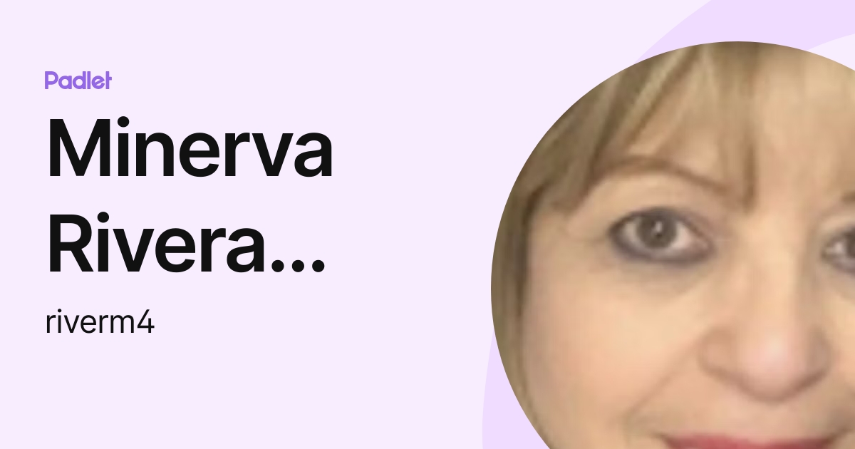 Minerva Rivera [Mendoza ES] (riverm4) profile | Padlet