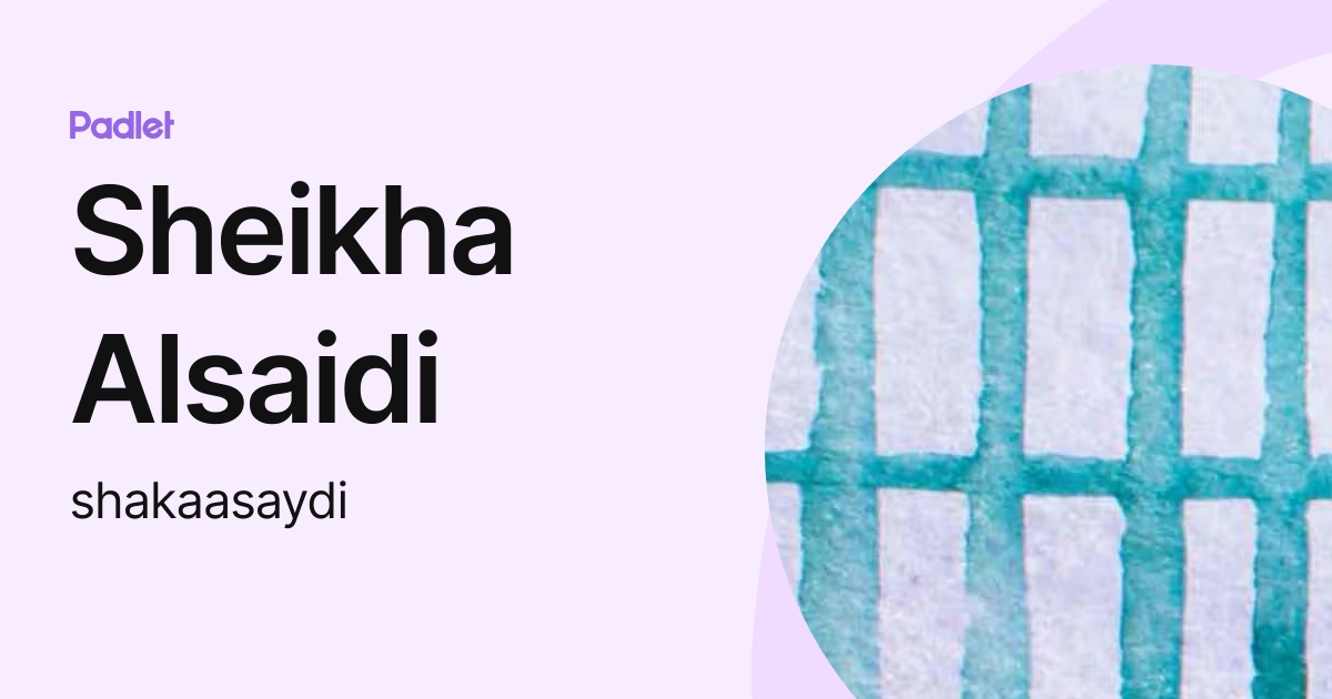 Sheikha Alsaidi (shakaasaydi) profile | Padlet