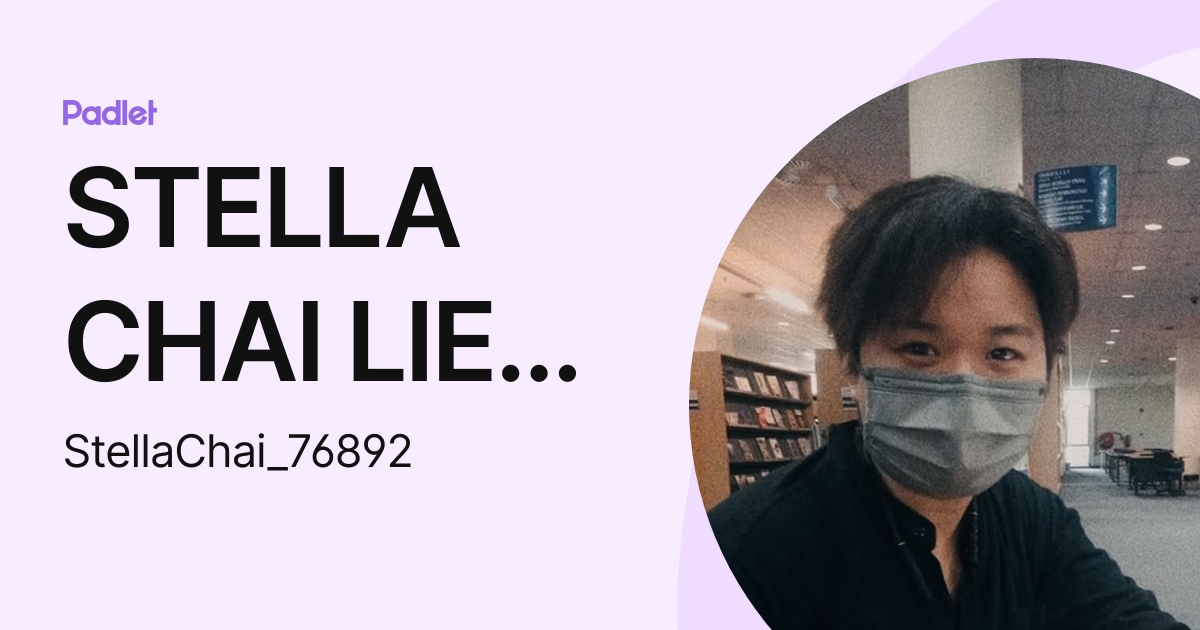 STELLA CHAI LIE SHAN (StellaChai_76892) profile | Padlet