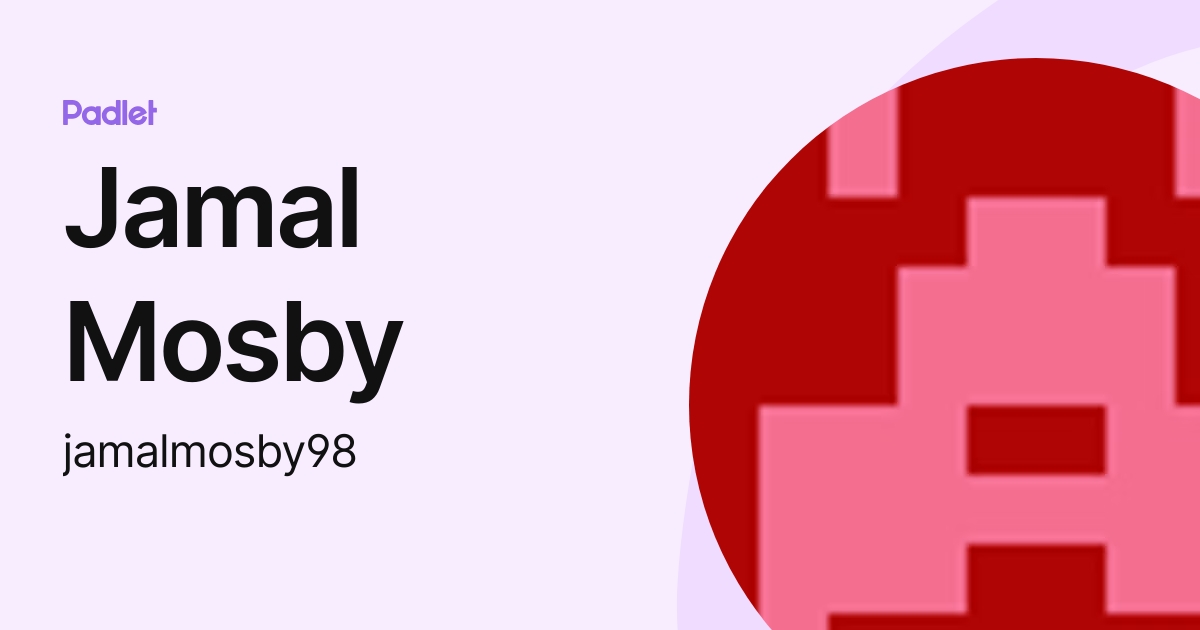 Jamal Mosby (jamalmosby98) profile | Padlet