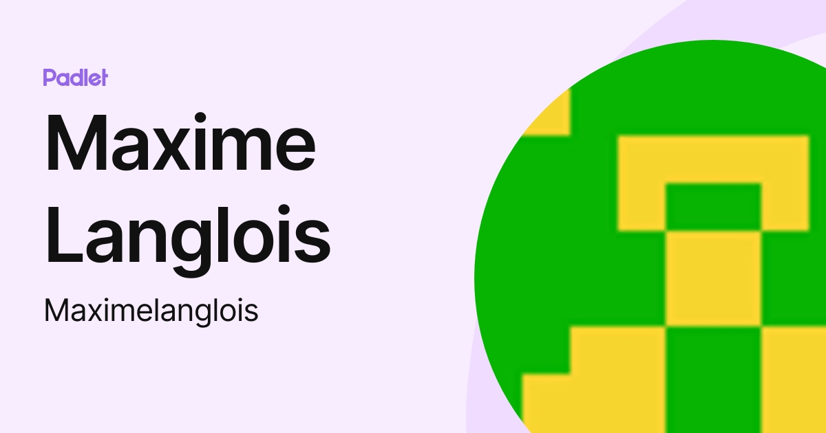 Maxime Langlois (Maximelanglois) profile | Padlet