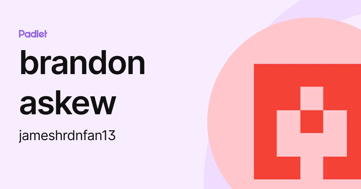 brandon askew (jameshrdnfan13) profile | Padlet