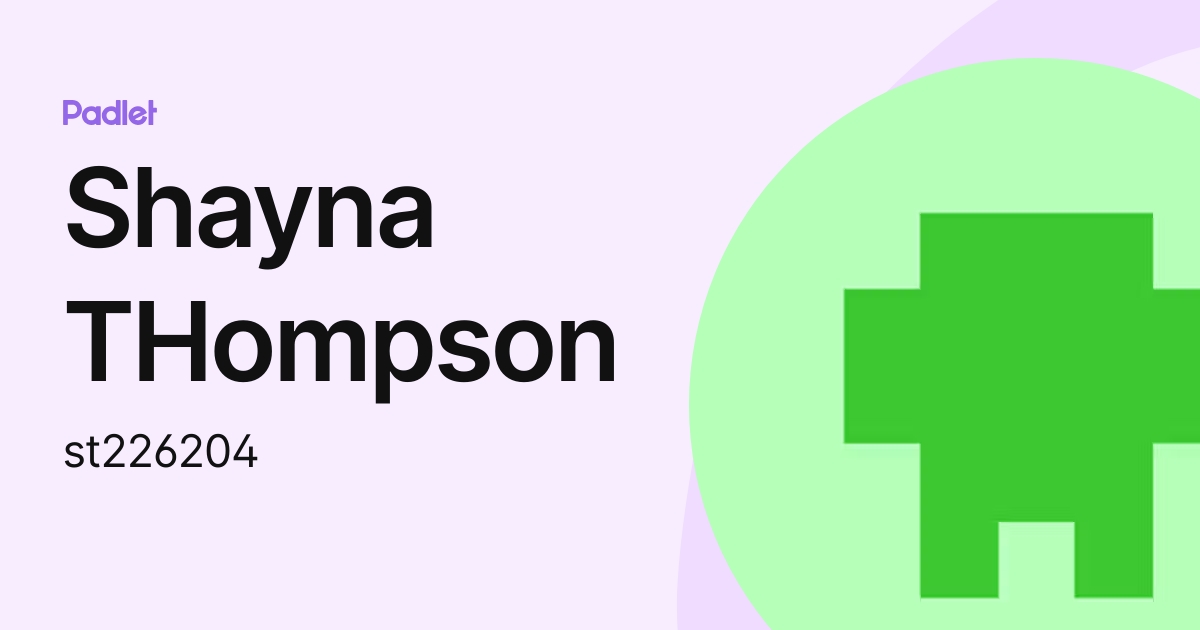 Shayna THompson (st226204) profile | Padlet