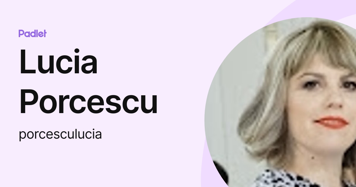 Lucia Porcescu (porcesculucia) profile | Padlet