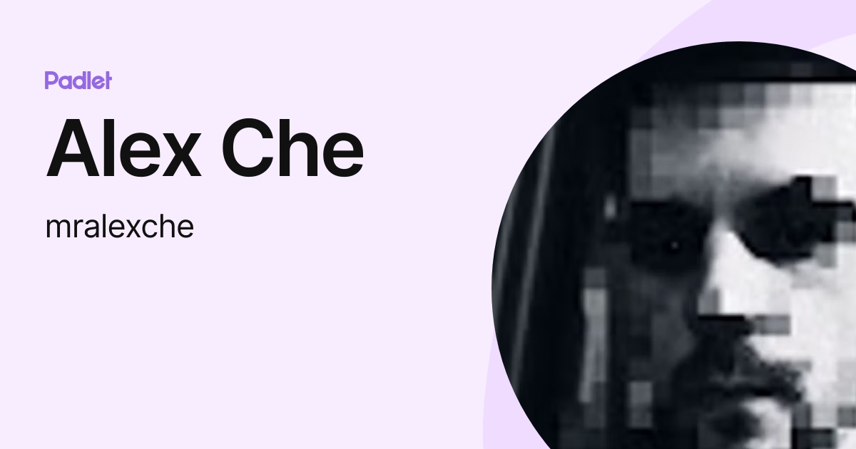 Alex Che (mralexche) profile | Padlet