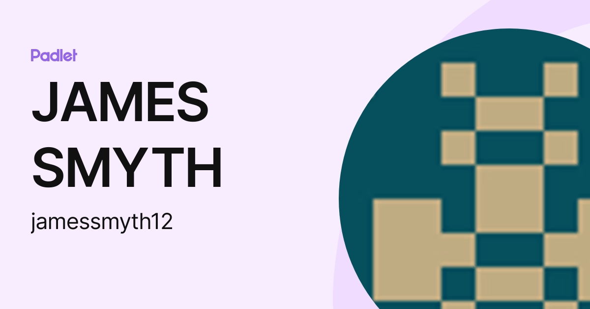 JAMES SMYTH (jamessmyth12) profile | Padlet