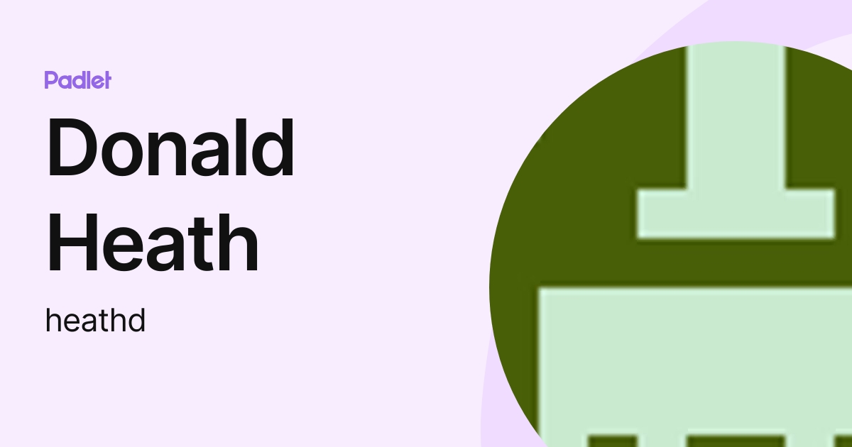 Donald Heath (heathd) profile | Padlet