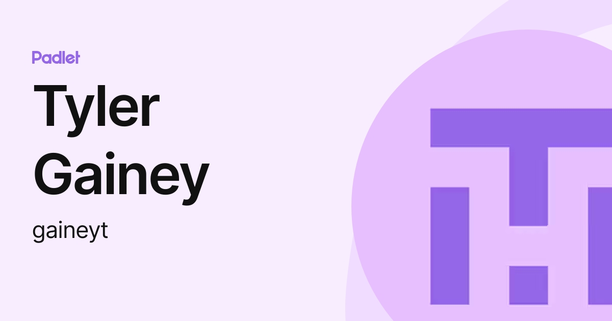 Tyler Gainey (gaineyt) profile | Padlet