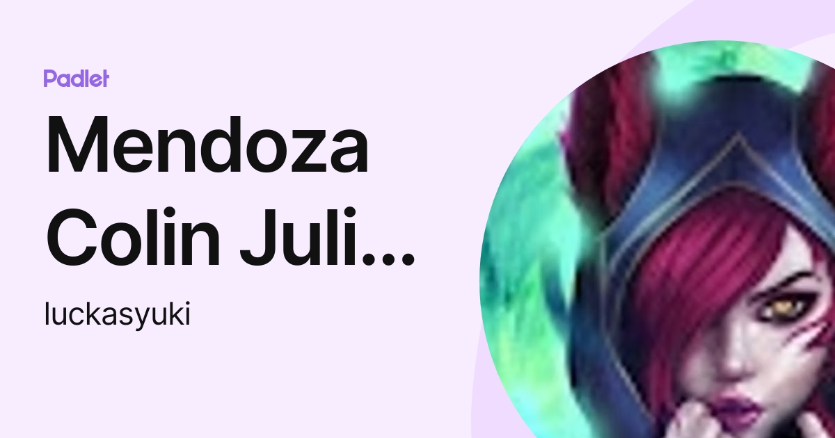 Mendoza Colin Julio Cesar (luckasyuki) profile | Padlet