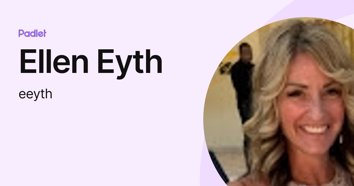 Ellen Eyth (eeyth) profile | Padlet