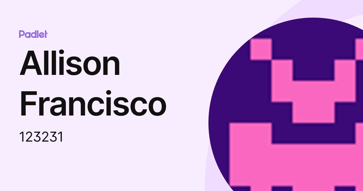 Allison Francisco (123231) profile | Padlet