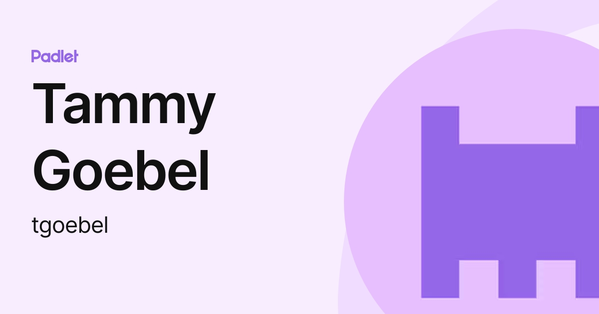 Tammy Goebel (tgoebel) profile | Padlet