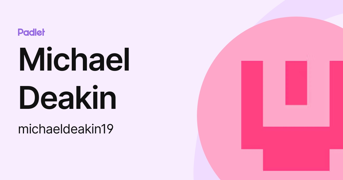 Michael Deakin (michaeldeakin19) profile | Padlet
