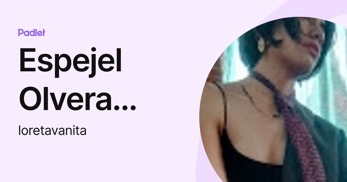 Espejel Olvera Vania Loreta (loretavanita) profile | Padlet