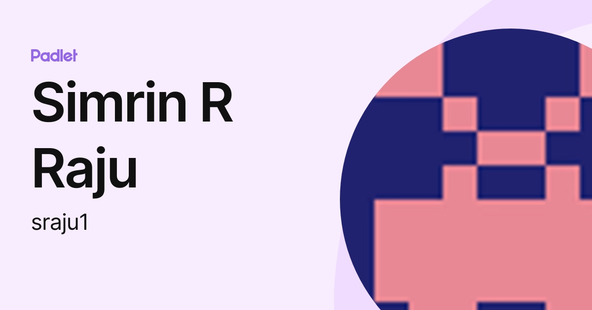 Simrin R Raju (sraju1) profile | Padlet