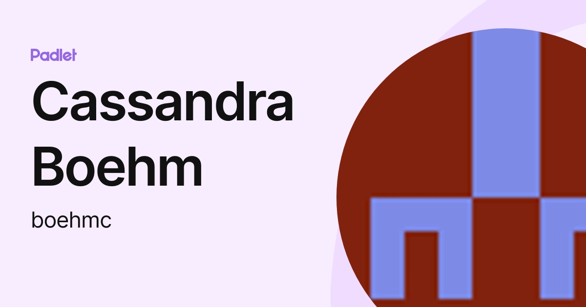 Cassandra Boehm (boehmc) profile | Padlet