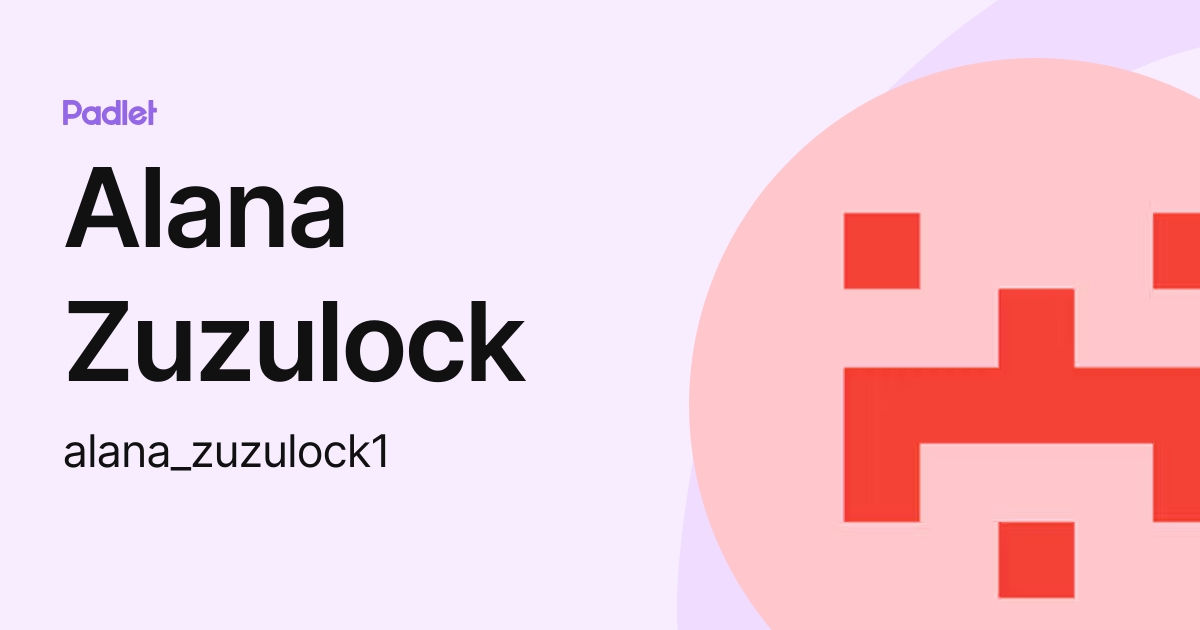 Alana Zuzulock (alana_zuzulock1) profile | Padlet