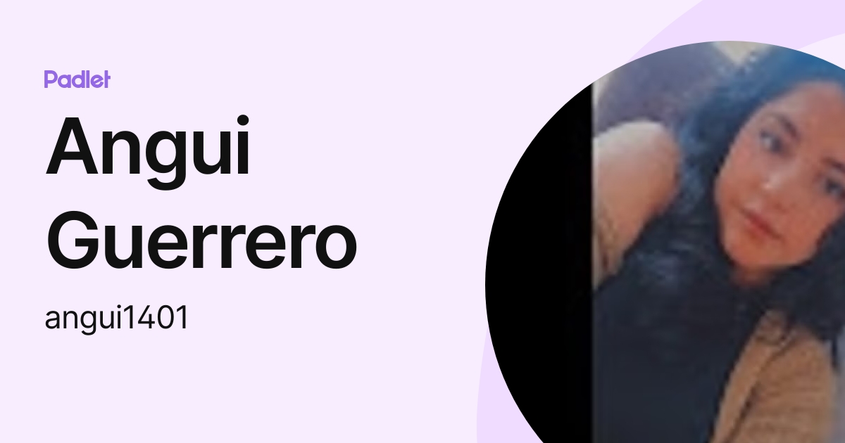 Angui Guerrero (angui1401) profile | Padlet