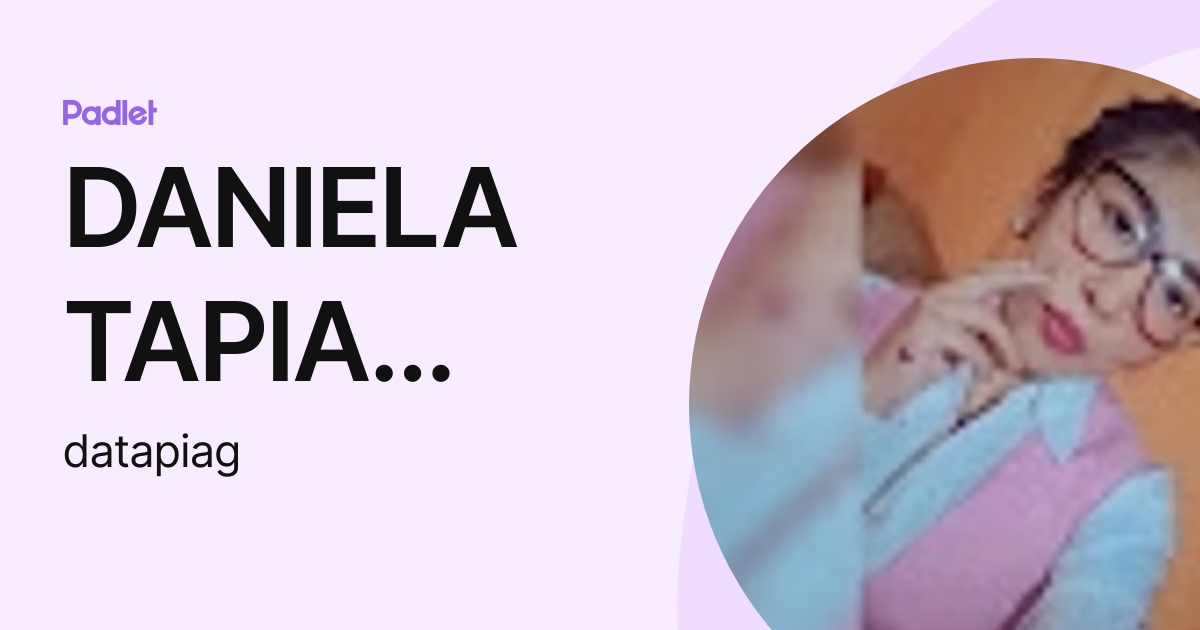 DANIELA TAPIA GUILLÉN (datapiag) profile | Padlet