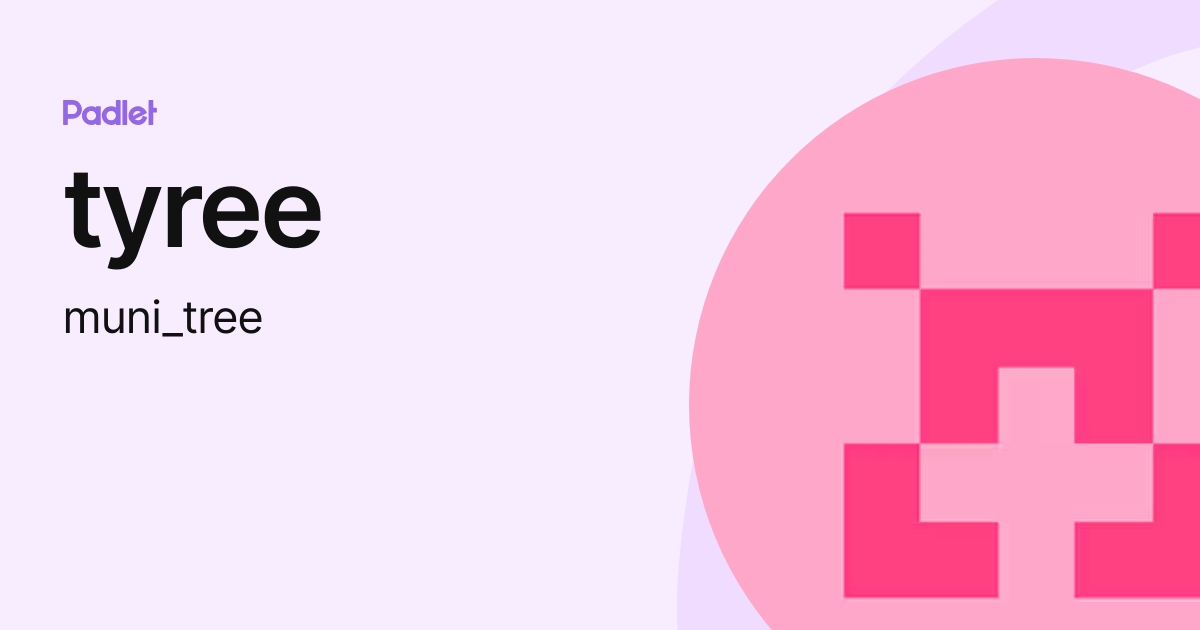 tyree (muni_tree) profile | Padlet