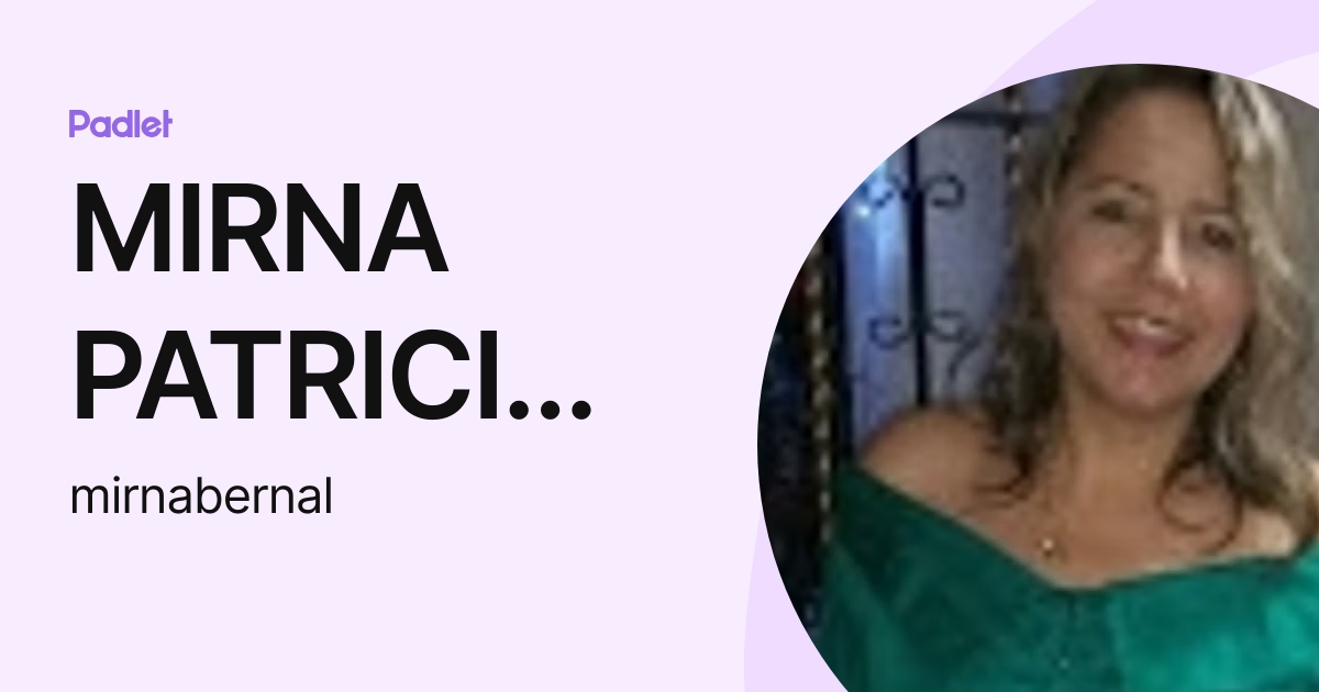 MIRNA PATRICIA BERNAL MARTINEZ (mirnabernal) profile | Padlet