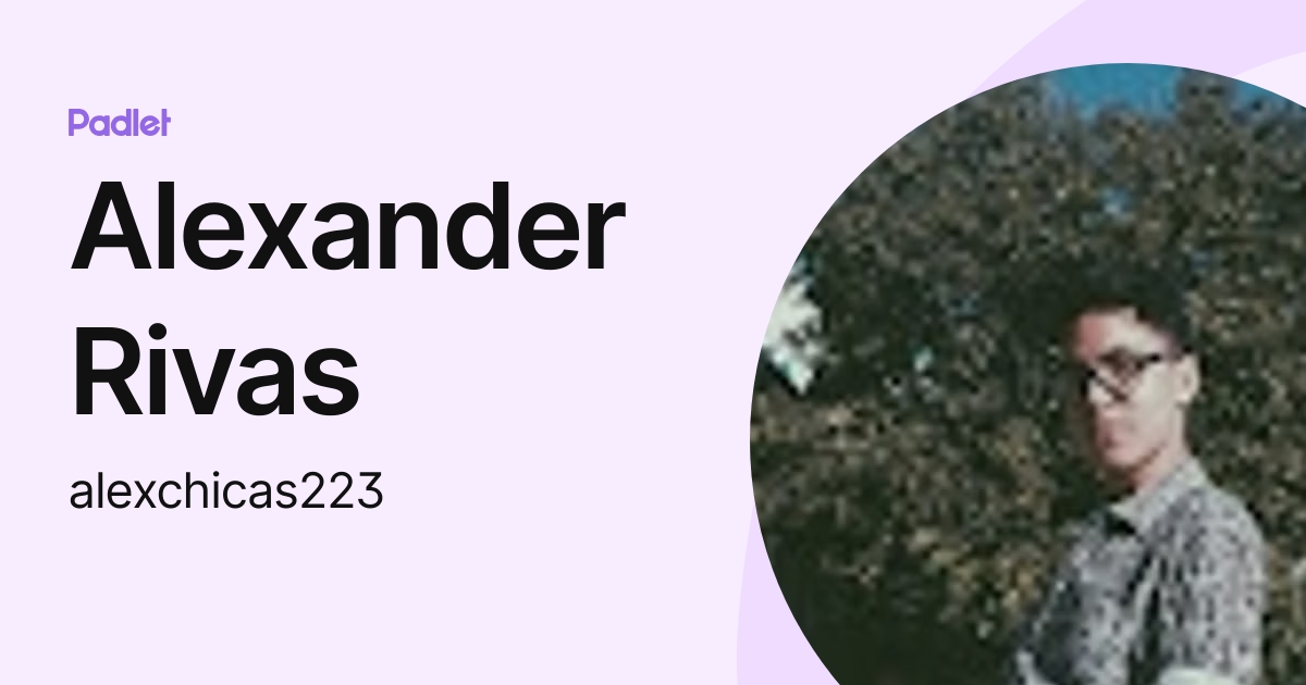 Alexander Rivas (alexchicas223) profile | Padlet