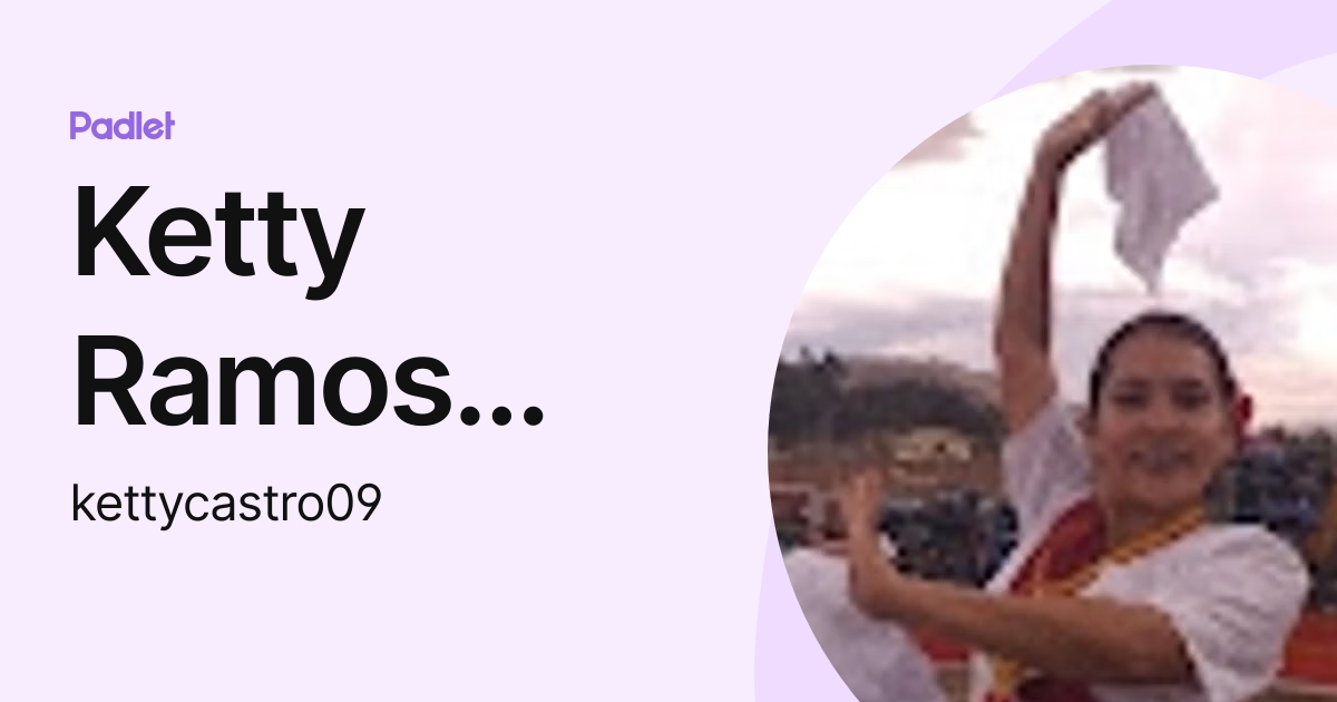 Ketty Ramos Castro (kettycastro09) profile | Padlet