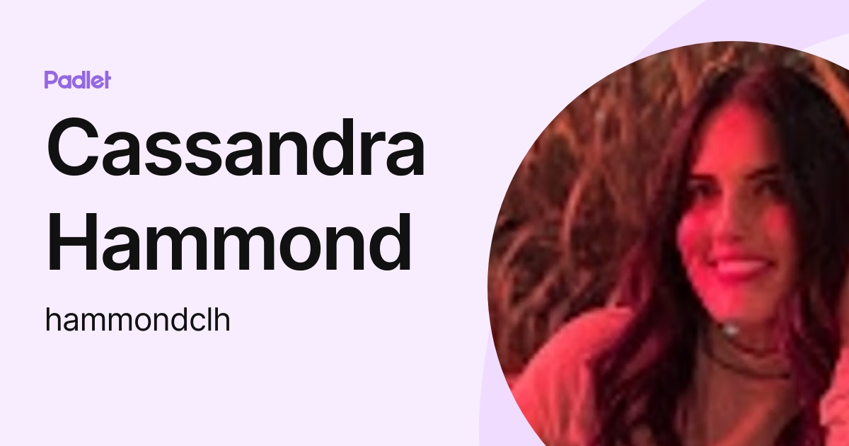 Cassandra Hammond (hammondclh) profile | Padlet