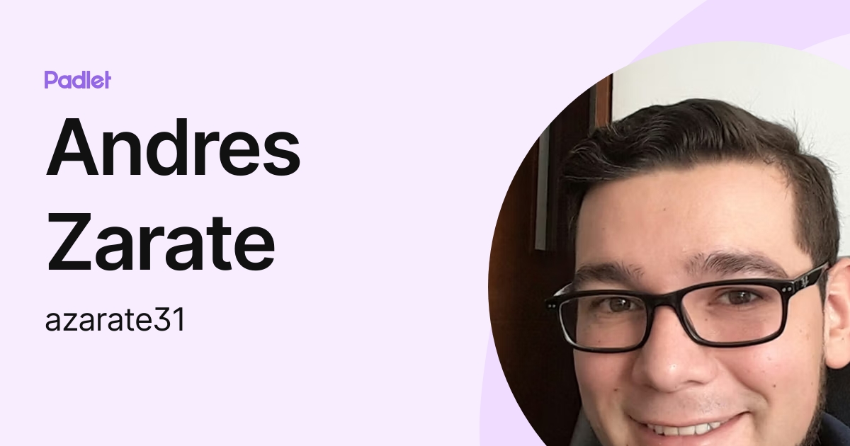 Andres Zarate (azarate31) profile | Padlet