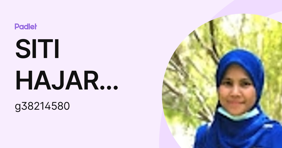 SITI HAJAR BINTI ALIYAIS Moe (g38214580) profile | Padlet