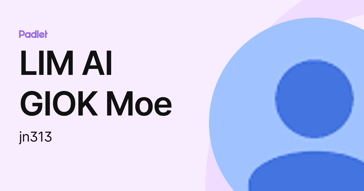 LIM AI GIOK Moe (jn313) profile | Padlet